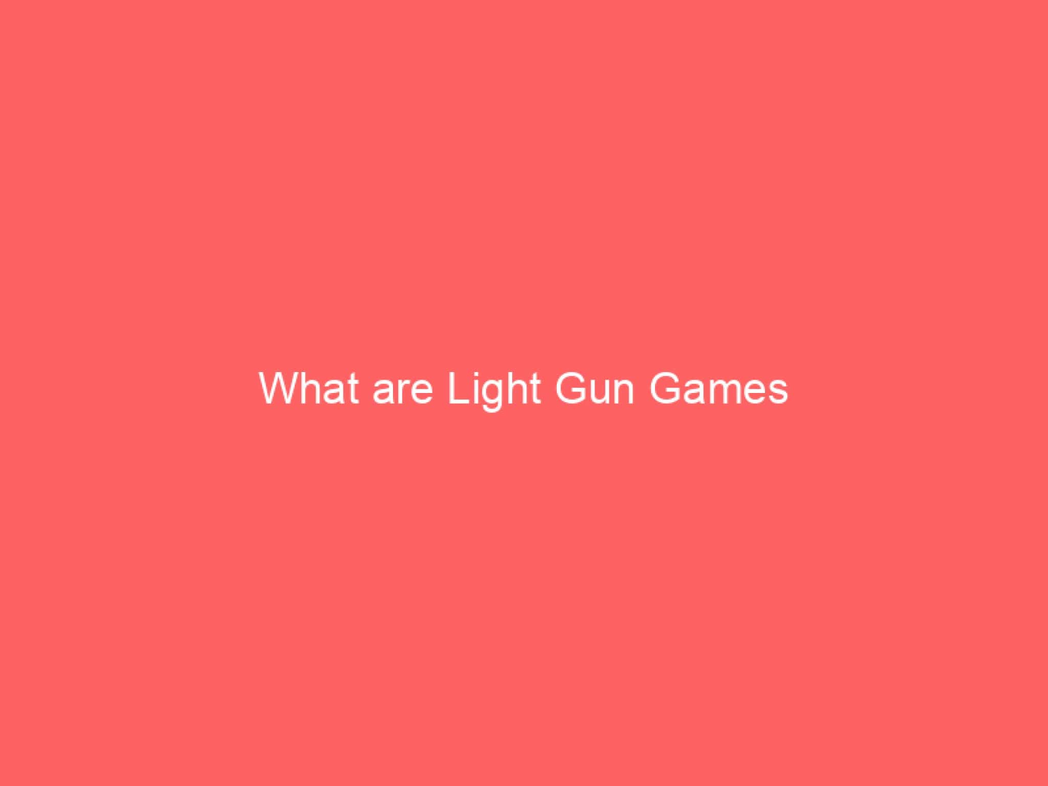 What are Light Gun Games - LightGunGamer