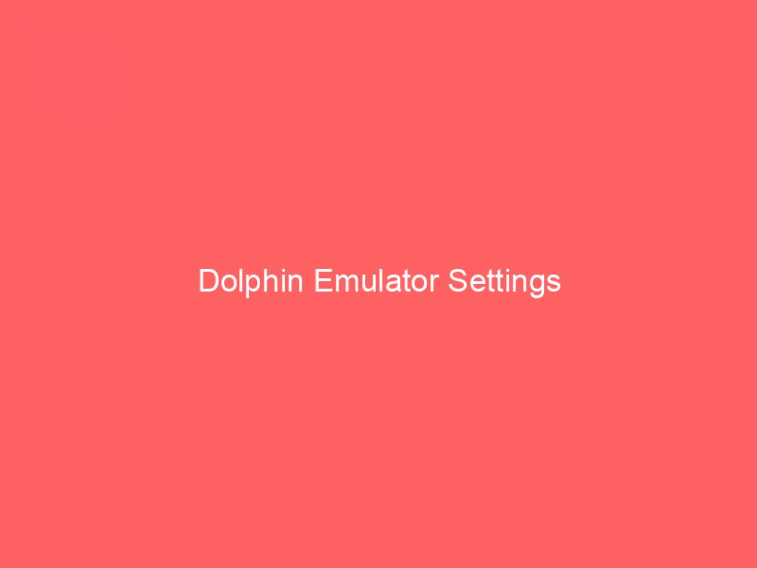 Dolphin Emulator Settings