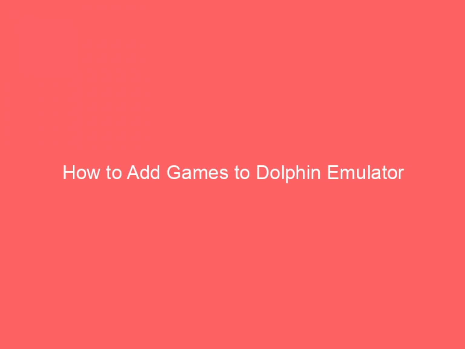 How to Add Games to Dolphin Emulator